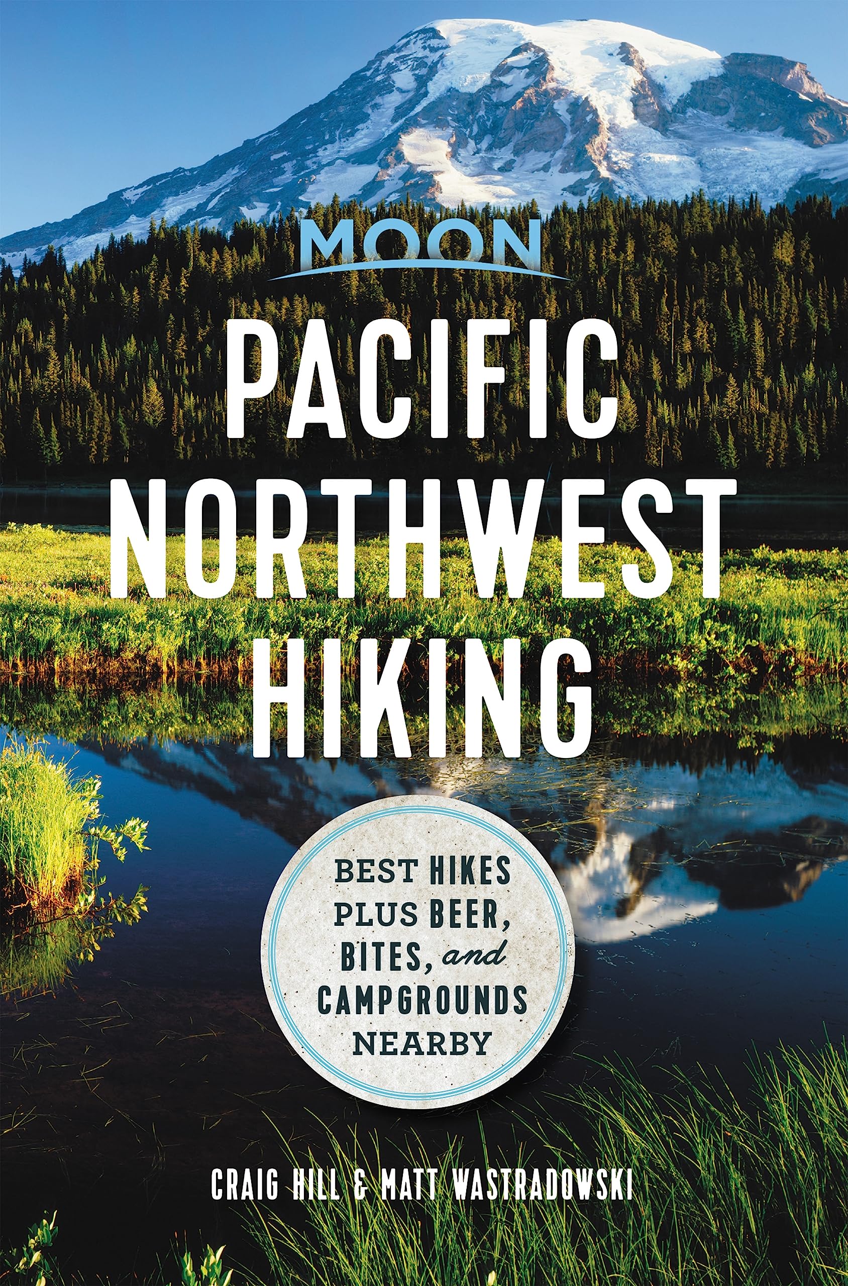 Moon Pacific Northwest Hiking: Best Hikes plus Beer, Bites, and Campgrounds Nearby (Moon Outdoors)