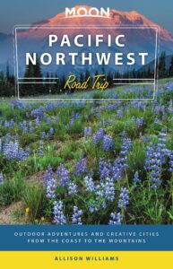 moon pacific northwest road trip: seattle, vancouver, victoria, the olympic peninsula, portland, the oregon coast & mount rainier (travel guide)