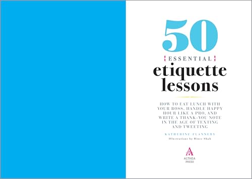 50 Essential Etiquette Lessons: How to Eat Lunch with Your Boss, Handle Happy Hour Like a Pro, and Write a Thank You Note in the Age of Texting and Tweeting