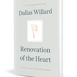 Renovation of the Heart: Putting on the Character of Christ - 20th Anniversary Edition