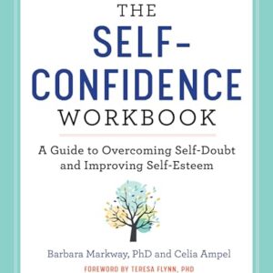 The Self-Confidence Workbook: A Guide to Overcoming Self-Doubt and Improving Self-Esteem (Building Self-Confidence)