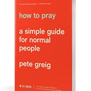 How to Pray: A Simple Guide for Normal People