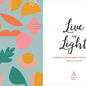 Live in Light: 5-Minute Devotions for Teen Girls (Inspirational Devotional for Teen Girls)