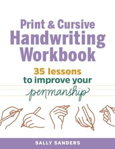 print and cursive handwriting workbook: 35 lessons to improve your penmanship