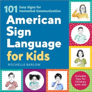 american sign language for kids: 101 easy signs for nonverbal communication