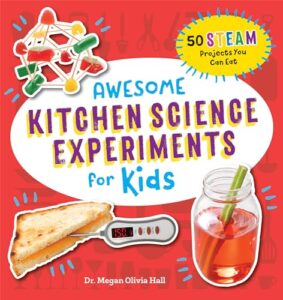 awesome kitchen science experiments for kids: 50 steam projects you can eat! (awesome steam activities for kids)