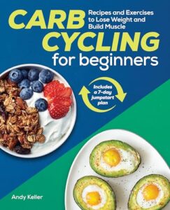 carb cycling for beginners: recipes and exercises to lose weight and build muscle