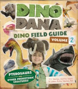 dino dana: dino field guide: pterosaurs and other prehistoric creatures! (dinosaurs for kids, science book for kids, fossils, prehistoric)