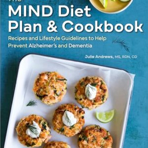 The MIND Diet Plan and Cookbook: Recipes and Lifestyle Guidelines to Help Prevent Alzheimer's and Dementia