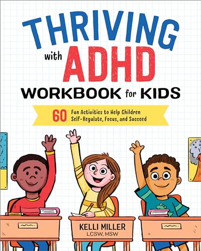 Thriving with ADHD Workbook for Kids: 60 Fun Activities to Help Children Self-Regulate, Focus, and Succeed (Health and Wellness Workbooks for Kids)