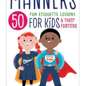 A Kids' Guide to Manners: 50 Fun Etiquette Lessons for Kids (and Their Families)