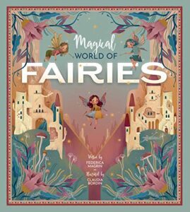 magical world of fairies (happy fox books) 3 enchanting fairies explore the magic of nature with fascinating details about animals, plants, insects, the weather, rainbows, and more, for kids ages 6-9