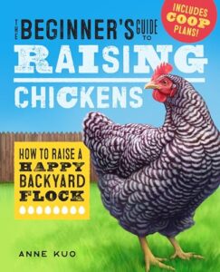 the beginner's guide to raising chickens: how to raise a happy backyard flock (raising chickens guide)