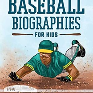 Baseball Biographies for Kids: The Greatest Players from the 1960s to Today (Biographies of Today's Best Players)