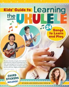 kids' guide to learning the ukulele: 24 songs to learn and play (happy fox books) introduction to the uke for children, with basic instructions, tuning, chords, games, activities, fun facts, and more