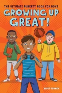 growing up great!: the ultimate puberty book for boys