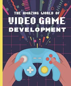 the amazing world of video game development