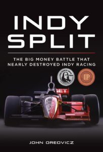 indy split: the big money battle that nearly destroyed indy racing