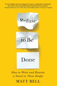 refuse to be done: how to write and rewrite a novel in three drafts