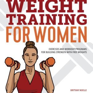 Weight Training for Women: Exercises and Workout Programs for Building Strength with Free Weights