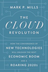 the cloud revolution: how the convergence of new technologies will unleash the next economic boom and a roaring 2020s