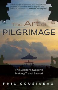 the art of pilgrimage: the seeker's guide to making travel sacred