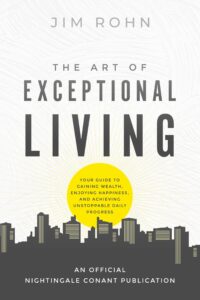 the art of exceptional living: your guide to gaining wealth, enjoying happiness, and achieving unstoppable daily progress (an official nightingale-conant publication)