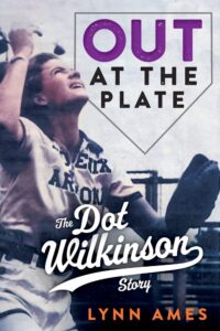 out at the plate: the dot wilkinson story