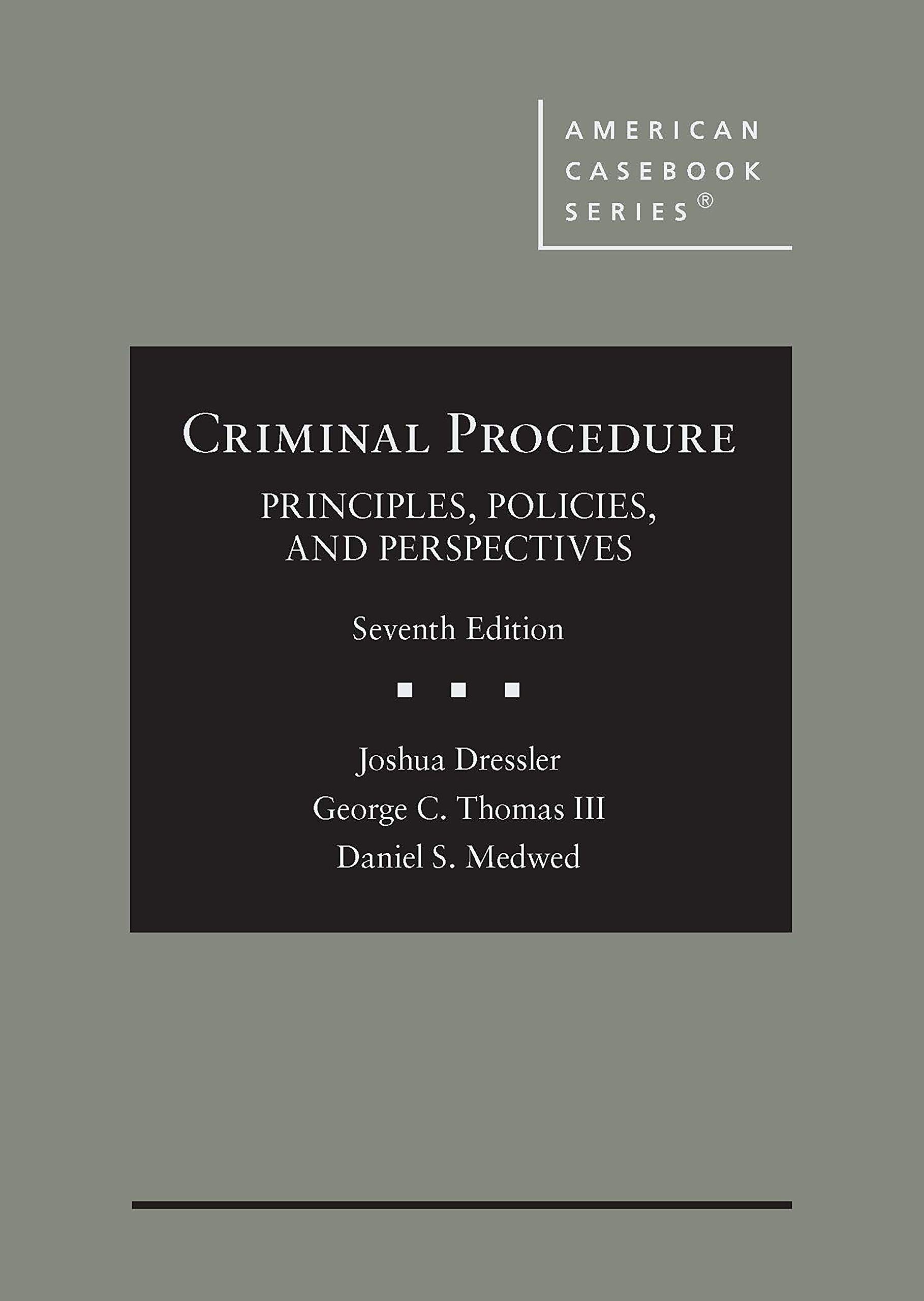 Criminal Procedure: Principles, Policies, and Perspectives (American Casebook Series)