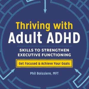 Thriving with Adult ADHD: Skills to Strengthen Executive Functioning