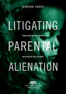 litigating parental alienation: evaluating and presenting an effective case in court