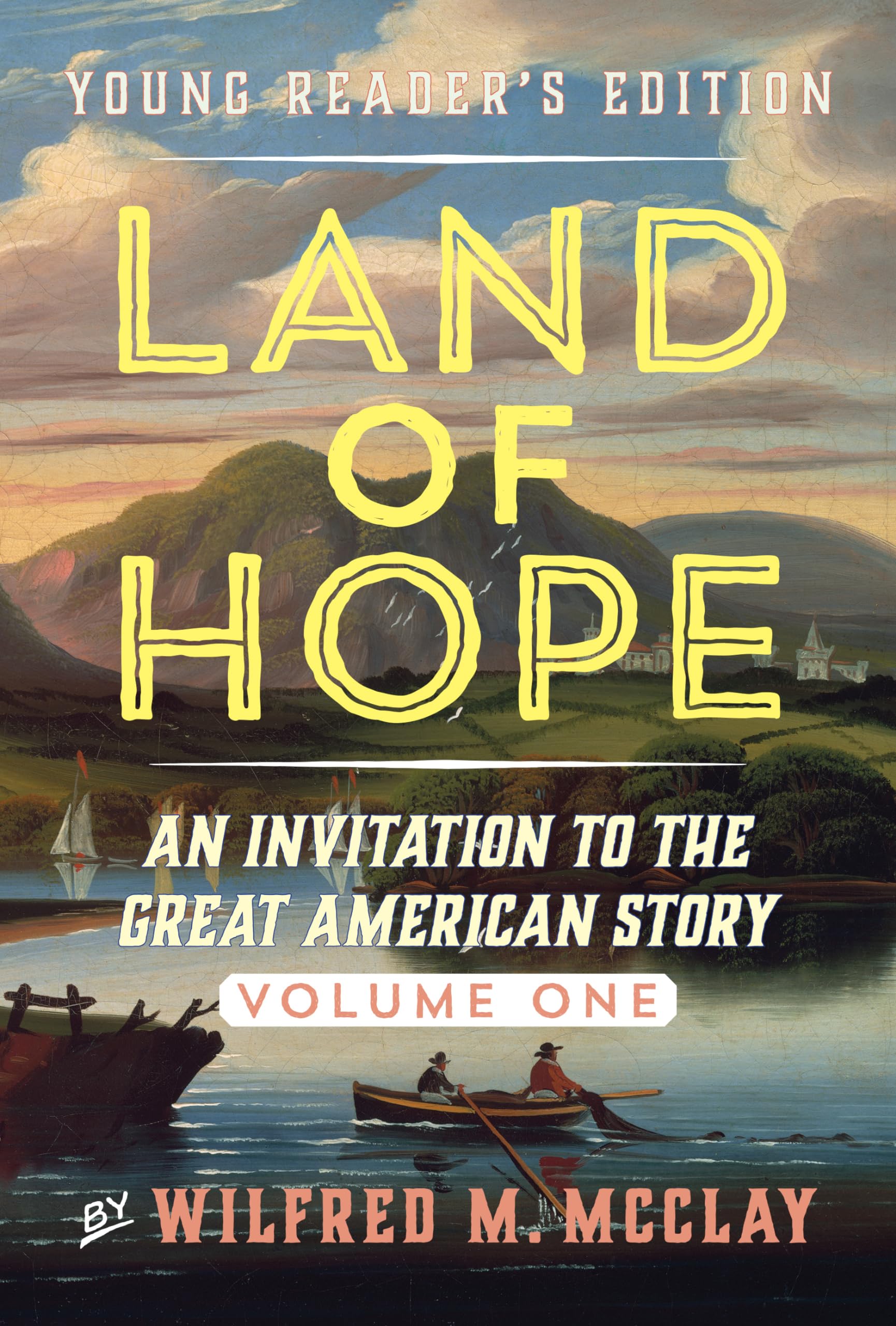 Land of Hope Young Reader's Edition: An Invitation to the Great American Story Volume 1 (Land of Hope: Young Readers Edition, 1)