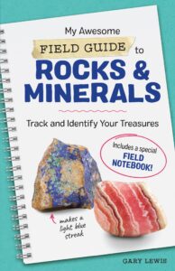 my awesome field guide to rocks and minerals: track and identify your treasures (my awesome field guide for kids)