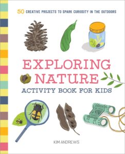 exploring nature activity book for kids: 50 creative projects to spark curiosity in the outdoors (exploring for kids activity books and journals)