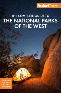 fodor's the complete guide to the national parks of the west: with the best scenic road trips (full-color travel guide)