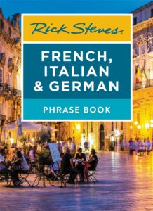 rick steves french, italian & german phrase book (rick steves travel guide)