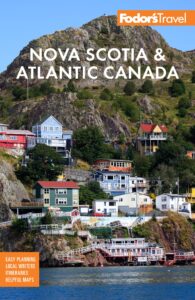 fodor's nova scotia & atlantic canada: with new brunswick, prince edward island & newfoundland (full-color travel guide)