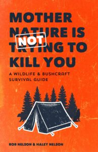 mother nature is not trying to kill you: a wildlife & bushcraft survival guide (camping & hunting survival book)