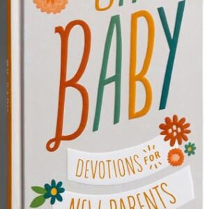 Oh, Baby! Devotions for New Parents