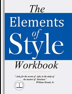 the elements of style workbook: writing strategies with grammar book (writing workbook featuring new lessons on writing with style)