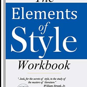 The Elements of Style Workbook: Writing Strategies with Grammar Book (Writing Workbook Featuring New Lessons on Writing with Style)