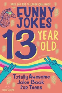 13 year old joke book for teens totally awesome dare you not to laugh challenge lol funny jokes for teenagers: silly puns, clean laughs for teen & tween boys & girls age 13