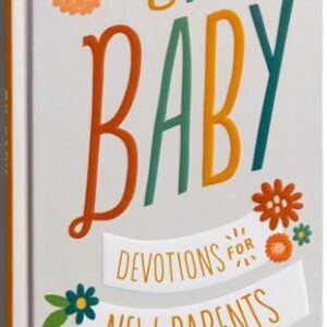 Oh, Baby! Devotions for New Parents