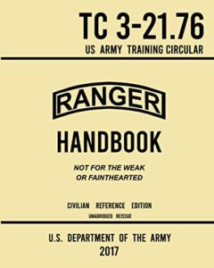 ranger handbook tc 3-21.76 us army training circular (2017 civilian reference edition): manual of army ranger procedure, wilderness operations, survival, and training