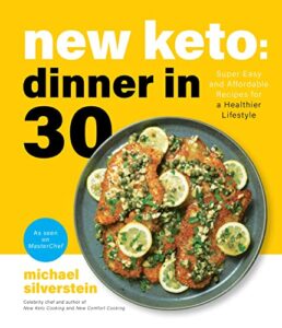 new keto: dinner in 30: super easy and affordable recipes for a healthier lifestyle