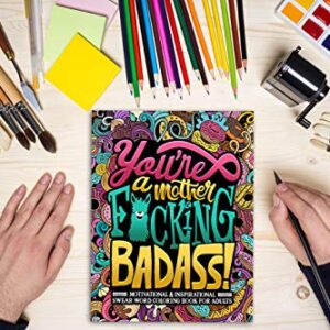 You're a Mother F*cking Badass: Motivational & Inspirational Swear Word Coloring Book for Adults