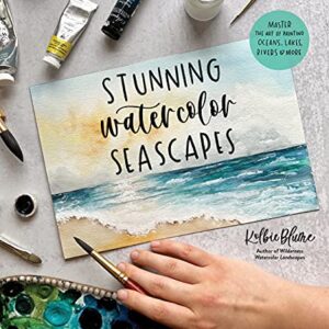 Stunning Watercolor Seascapes: Master the Art of Painting Oceans, Rivers, Lakes and More