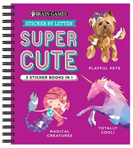 brain games - sticker by letter: super cute - 3 sticker books in 1 (30 images to sticker: playful pets, totally cool!, magical creatures)