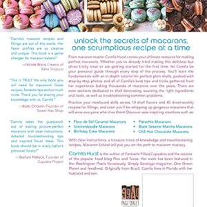 Macaron School: Mastering the World’s Most Perfect Cookie with 50 Delicious Recipes