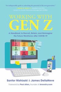 working with gen z: a handbook to recruit, retain, and reimagine the future workforce after covid-19